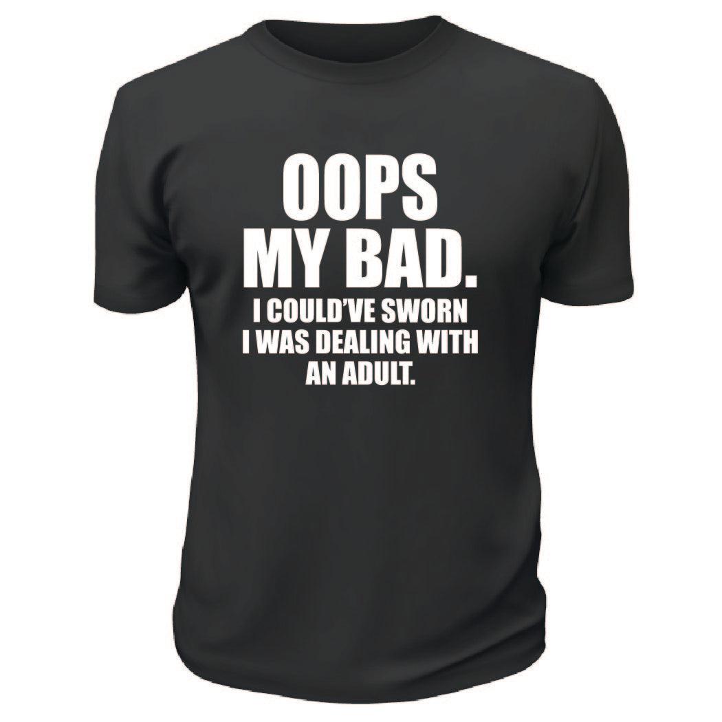 Oops My Bad TShirt – Custom TShirts Canada by Printwell